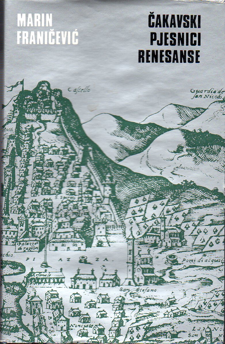 Marin Franičević: ČAKAVSKI PJESNICI RENESANSE - Antikvarijat Arcarius