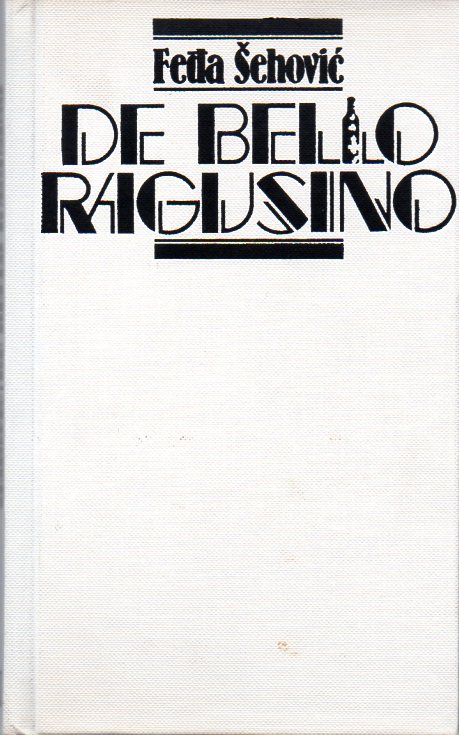 Feđa Šehović: DE BELLO RAGUSINO - Antikvarijat Arcarius