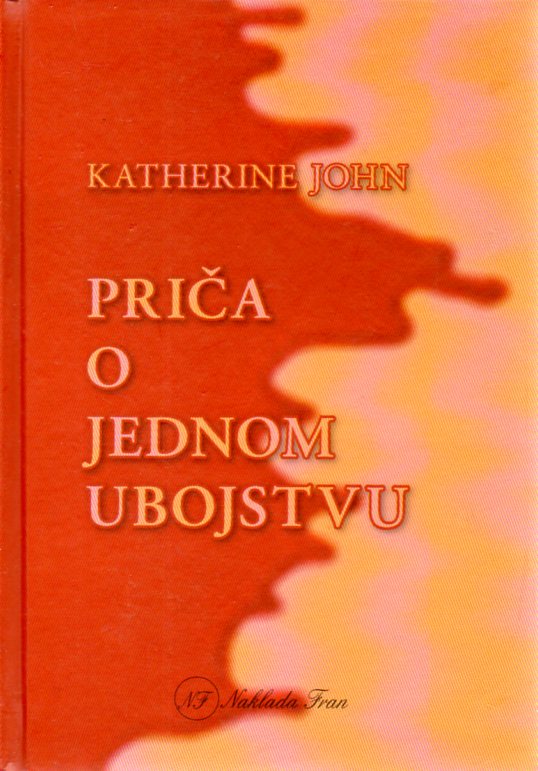 Katherine John: PRIČA O JEDNOM UBOJSTVU - Antikvarijat Arcarius
