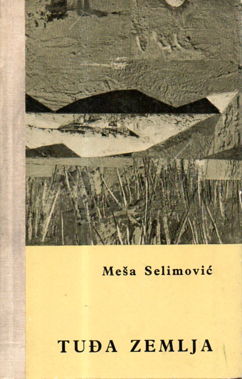 Meša Selimović: TUĐA ZEMLJA - Antikvarijat Arcarius