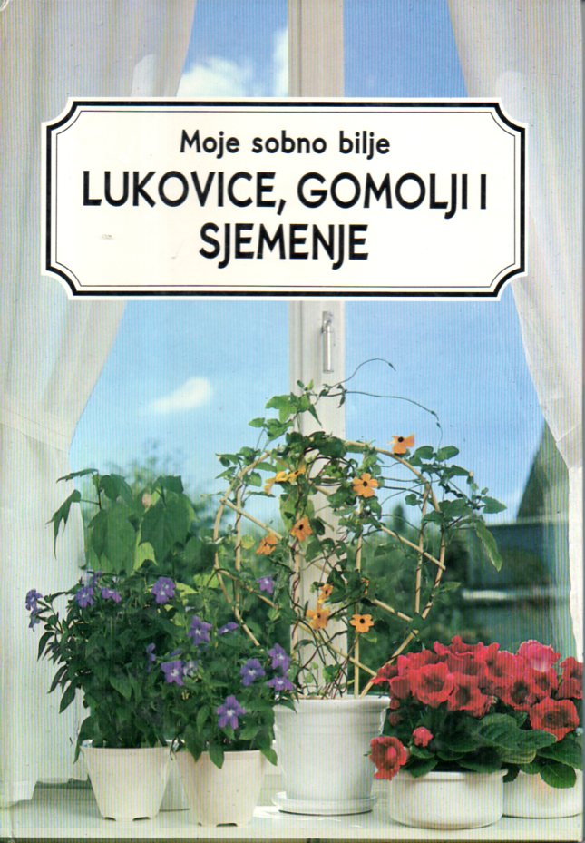 Moje sobno bilje - LUKOVICE, GOMOLJI I SJEMENJE - Antikvarijat Arcarius